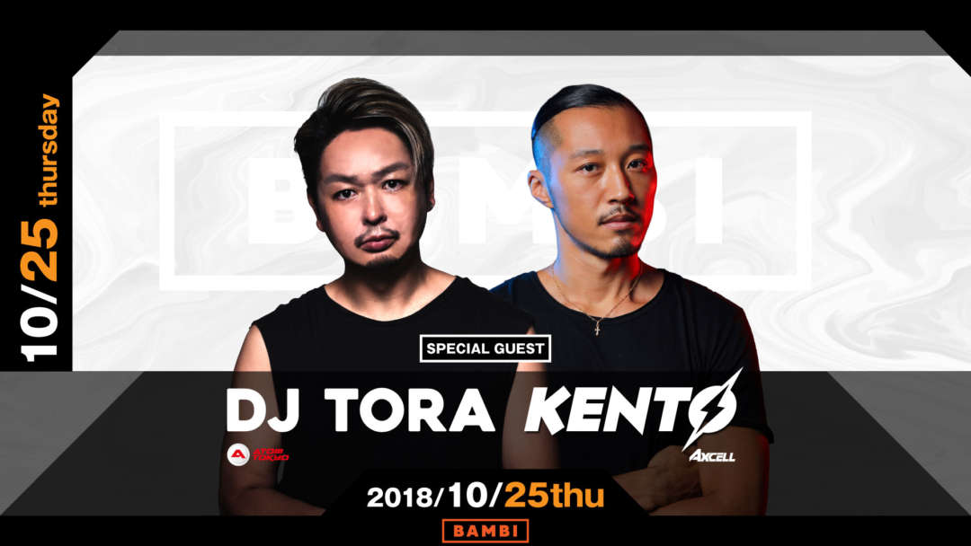 SPECIAL GUEST : DJ TORA & DJ KENTO | nightclub BAMBI